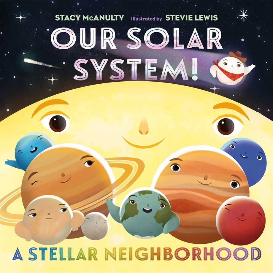 Our Solar System! A Stellar Neighborhood - Stacy McAnulty | Alice, Ever ...