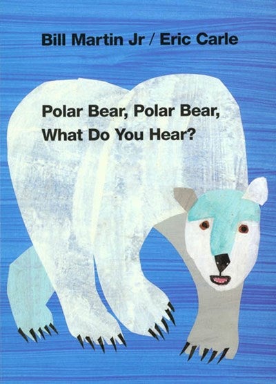Polar Bear, Polar Bear, What Do You Hear? - Bill Martin, Eric Carle ...